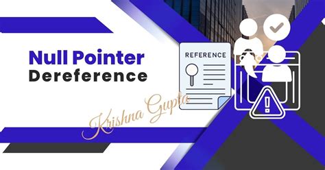 understanding cwe 476 null pointer dereference krishna gupta