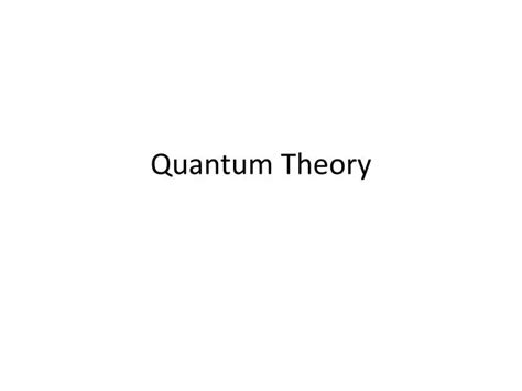 PPT Quantum Theory PowerPoint Presentation Free Download ID 6495375