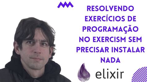 Resolvendo Exercícios De Programação No Exercism Sem Precisar Instalar Nada Youtube