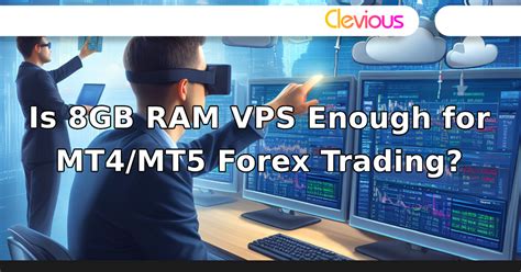 Is 6gb Ram Vps Enough For Mt4mt5 Forex Trading Clevious