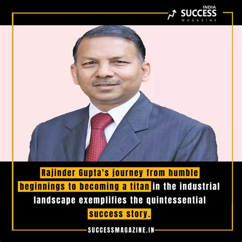 Rajinder Gupta The Visionary Industrialist Who Redefined Success Success India Magazine