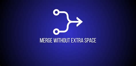 Merge Without Extra Space Geeksforgeeks Solution Explained