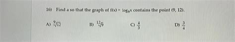 Solved 16 Find A So That The Graph Of F X Logax Contains Chegg Com