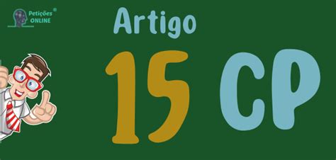 Art 15 do CP → Não Deixe De Conferir a Jurisprudência