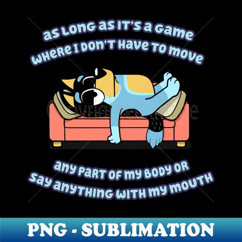 Bluey Lazy Dad Aesthetic Sublimation Digital File Unleas Inspire Uplift