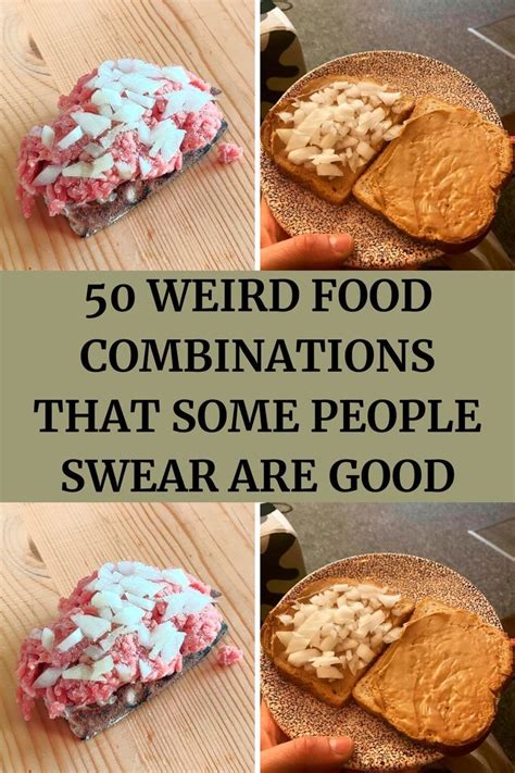 Weird Food Combinations That Some People Swear Are Good Artofit