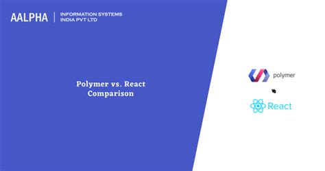 Polymer Vs React Comparison Aalpha