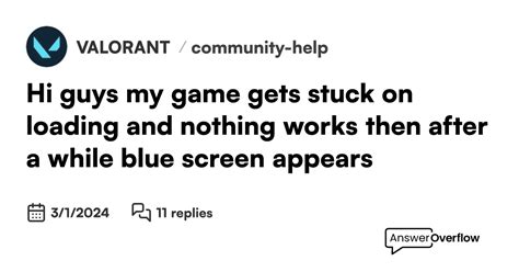 Hi Guys My Game Gets Stuck On Loading And Nothing Works Then After A