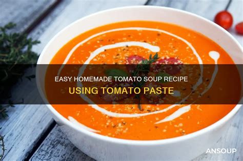 Easy Homemade Tomato Soup Recipe Using Tomato Paste Ansoup