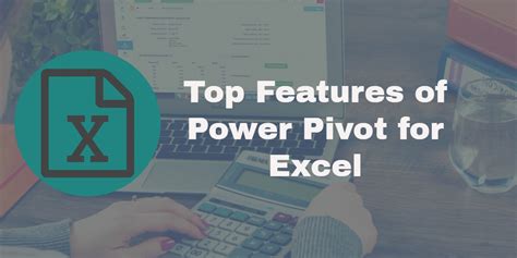 Top Features Of Powerpivot For Excel Northern Star