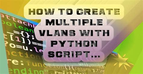 How To Create Multiple Vlans With Python Script Ccna Practical Labs Imran Ullah Khan