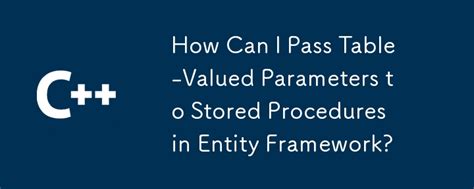 如何將表值參數傳遞給實體框架中的預存程序 C PHP中文網