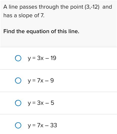 Solved A Line Passes Through The Point 3 12 And Has A Slope Of 7 Find The Equation Of This