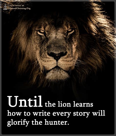 until the lion learns how to write every story will glorify the hunter spiritualcleansing