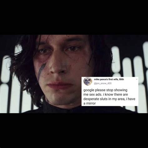 Kylo Ren Is The Slut In My Area Google Please Stop Showing Me Sex Ads