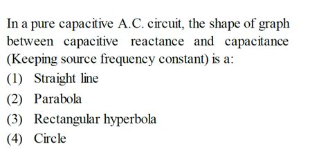 In A Pure Capacitive A C Circuit The Shape Of Graph Between Capacitive
