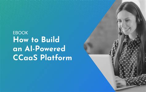 How To Build An Ai Powered Ccaas Platform Linklive