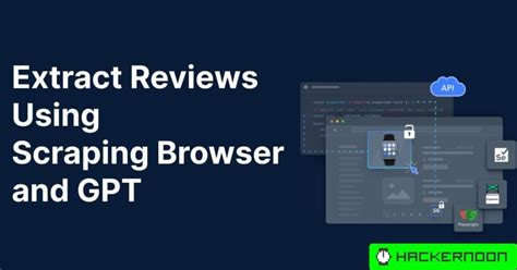 Using Scraping Browser And Gpt For Actionable Product Insights Hackernoon Noah Kalson