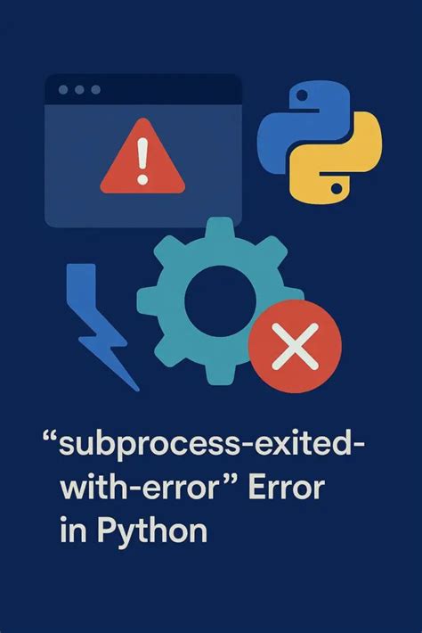 Fixed Subprocess Exited With Error Error In Python