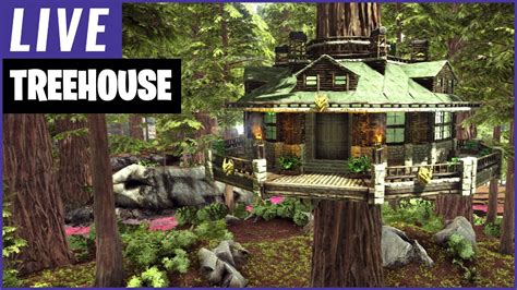 Ark Treehouse Live Build Youtube
