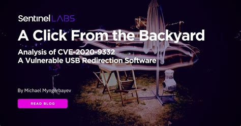 A Click From The Backyard Analysis Of Cve 2020 9332 A Vulnerable Usb Redirection Software