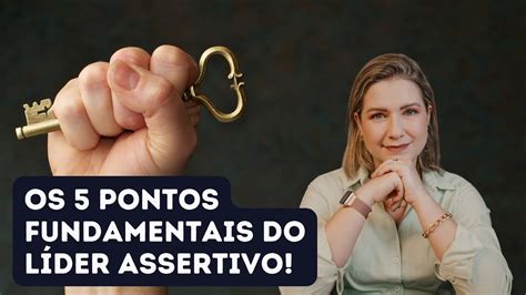 Os 5 Pontos Fundamentais Do Líder Assertivo Youtube