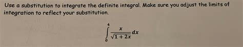 Solved Use A Substitution To Integrate The Definite