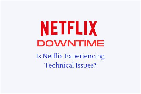 Is Netflix Experiencing Technical Issues Netflix Downtime