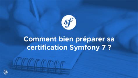 Comment préparer sa certification Symfony 7 Agence Dn D