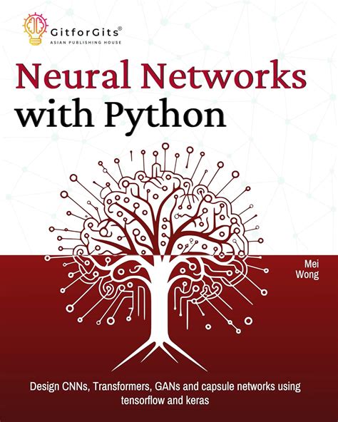 Neural Networks With Python Design Cnns Transformers Gans And Capsule Networks Using