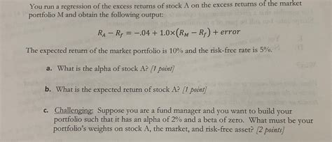 Solved You Run A Regression Of The Excess Returns Of Stock A