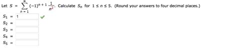 Solved Let S 1 1 Calculate Sn For 1 S N S 5 Round Your Chegg Com