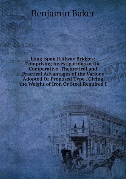Long Span Railway Bridges Comprising Investigations Of The Comparative Theoretical And