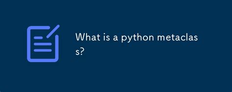 What Is A Python Metaclass Python Tutorial Php Cn