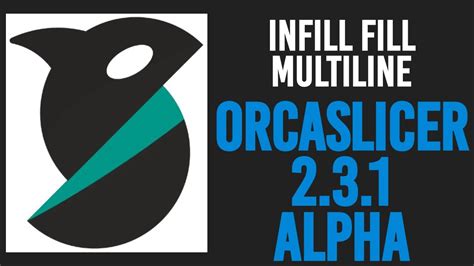 Orcaslicer 2 3 1 Alpha Are Your 3d Prints Too Weak Check Out Fill Multiliner And Get Stronger