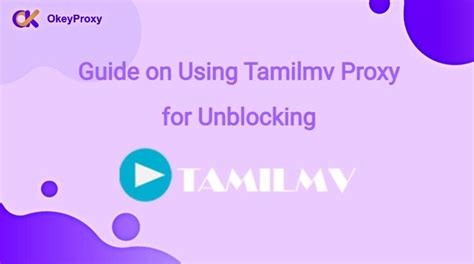 The Tamilmv Proxy List A Comprehensive Guide — Okey Proxy By Socks5proxyokey Jun 2024 Medium