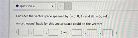 Solved Consider The Vector Space Spanned By And Chegg Com