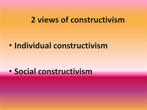 Constructivism Knowledge Construction Concept Learning Pptx