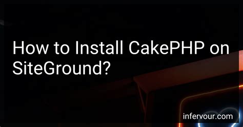 How To Install Cakephp On Siteground In 2025