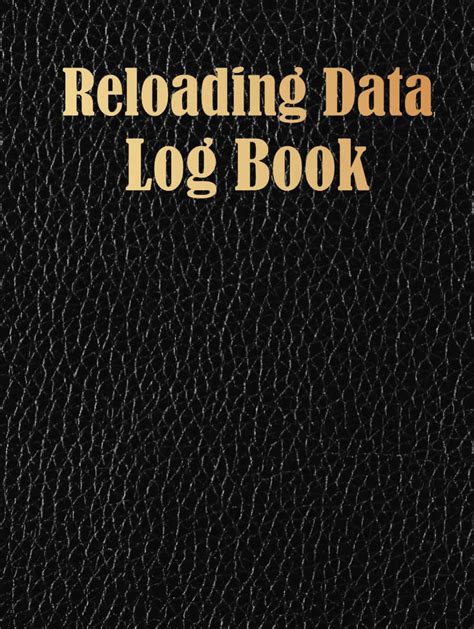 Reloading Data Log Book Track And Record Your Handloading Details With Ammo Reloaders Ammo Log