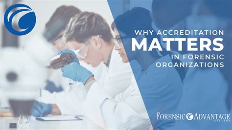 Why Accreditation Matters In Forensic Organizations