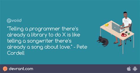 Quotes Telling A Programmer There S Already A Library To Do X Is