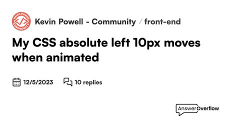 My Css Absolute Left 10px Moves When Animated Kevin Powell Community