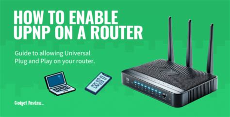 How To Enable UPnP On Router Configuring UPnP On Routers