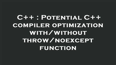 C Potential C Compiler Optimization With Without Throw Noexcept Function YouTube