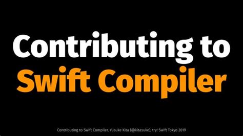 Contributing To Swift Compiler Ppt
