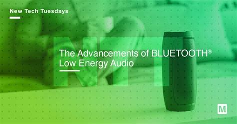 New Tech Tuesdays BLUETOOTH Low Energy Audio Is Maki