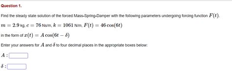Solved Question 1 Find The Steady State Solution Of The Chegg Com