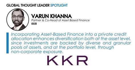Spotlight On Varun Khanna Partner And Co Head Of Asset Based Finance Kkr — Global Investment