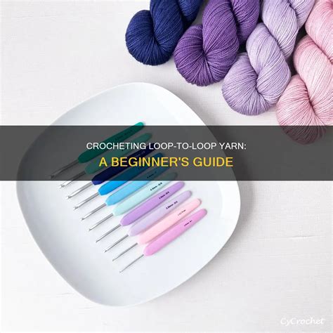 Crocheting Loop To Loop Yarn A Beginners Guide Cycrochet